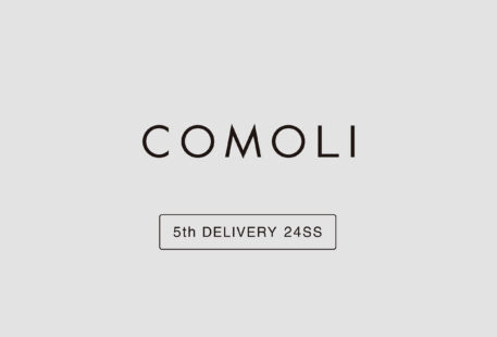 “COMOLI” 5th Delivery 24ss Collection｜Journal｜BARD